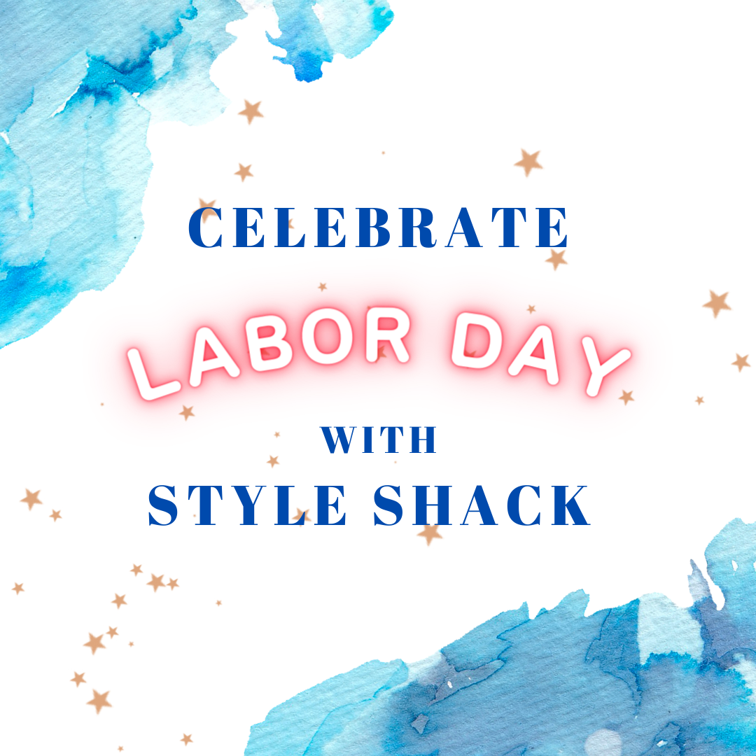 Celebrate Labor Day With Style Shack